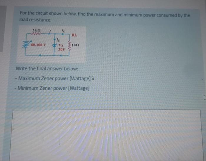 Solved For the circuit shown below, find the maximum and | Chegg.com