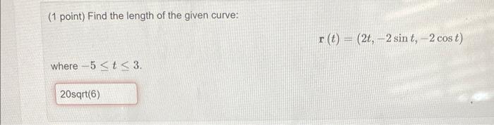 Solved (1 point) Find the length of the given curve: | Chegg.com