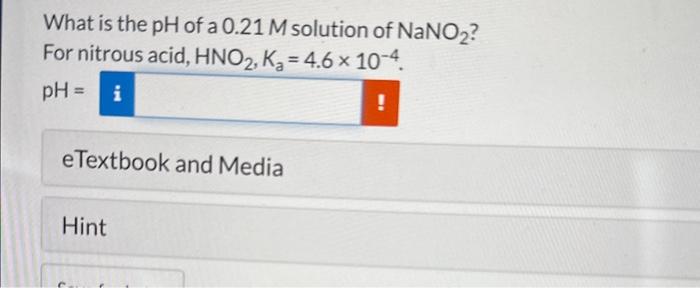 Solved What is the pH of a 0.21M solution of NaNO2 ? For | Chegg.com