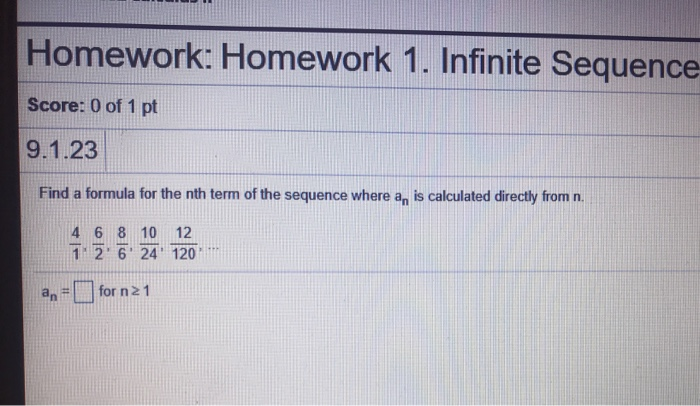 Solved Homework: Homework 1. Infinite Sequence Score: 0 of 1 | Chegg.com