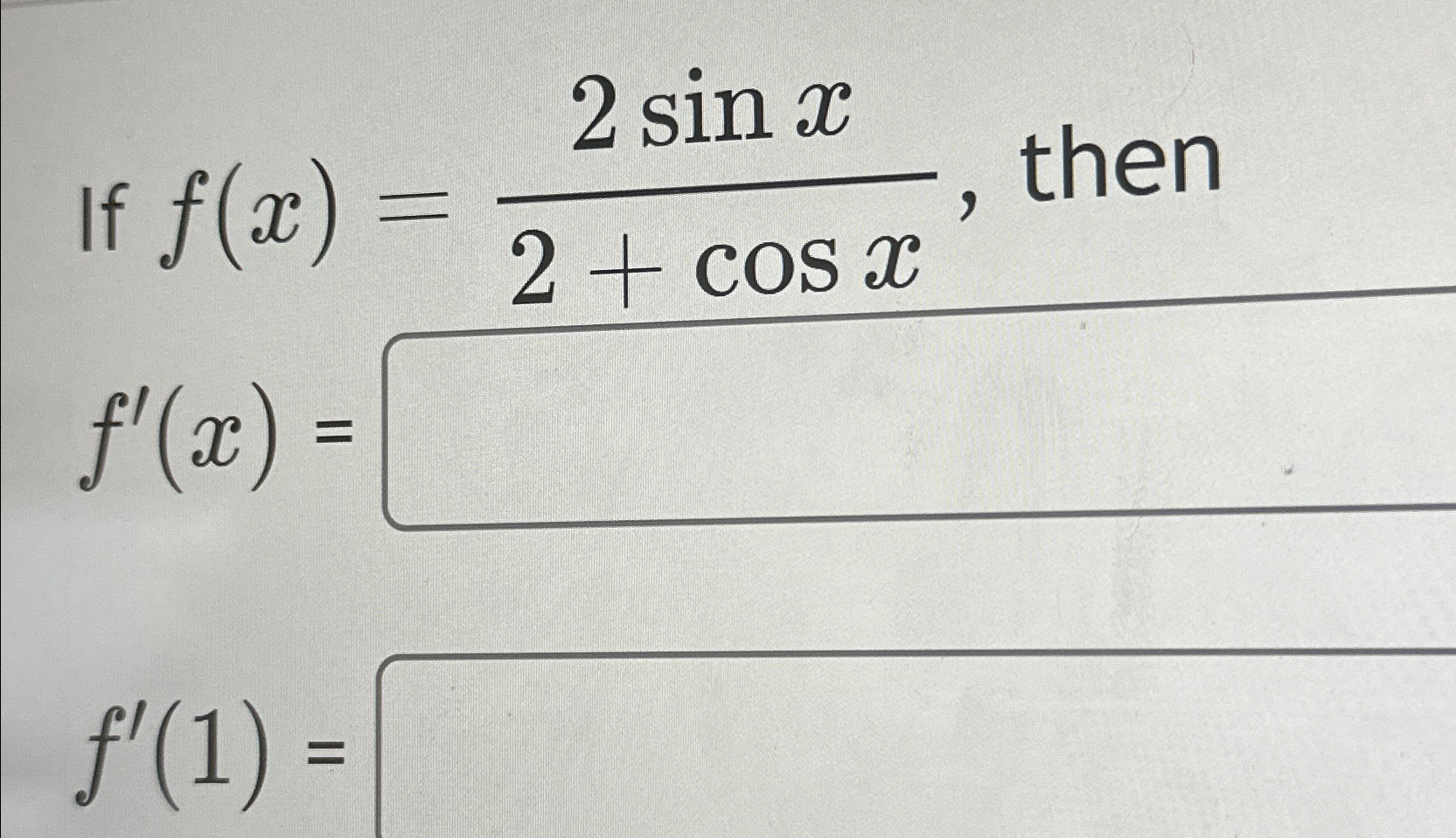 Solved If f(x)=2sinx2+cosx, ﻿then f'(x)=f'(1)= | Chegg.com