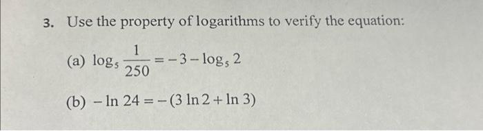 Solved 3. Use the property of logarithms to verify the | Chegg.com