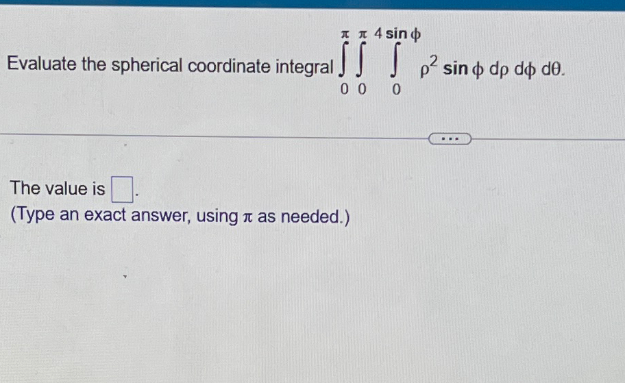 Solved Evaluate the spherical coordinate integral | Chegg.com