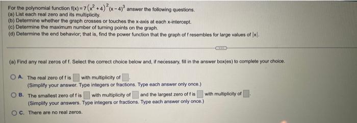 Solved For the polynomial function f(x)=7(x2+4)2(x−4)3 | Chegg.com