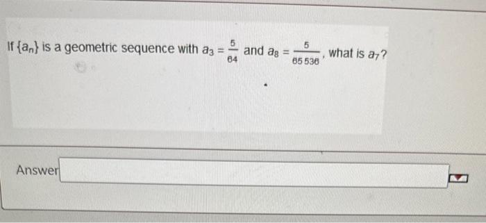 Solved If {an} is a geometric sequence with a3=645 and | Chegg.com