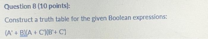 Solved Question 8 (10 points): Construct a truth table for | Chegg.com