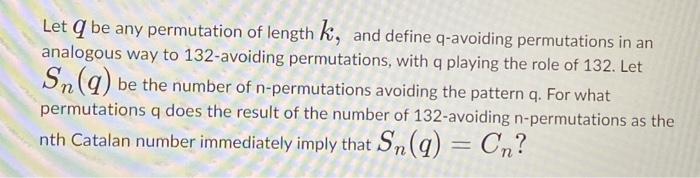 Solved Let q be any permutation of length k, and define | Chegg.com