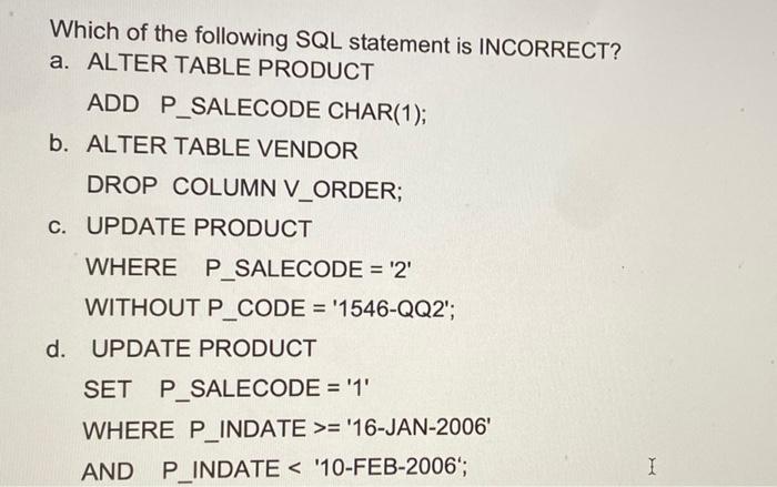 Solved Which of the following SQL statement is INCORRECT? a. | Chegg.com