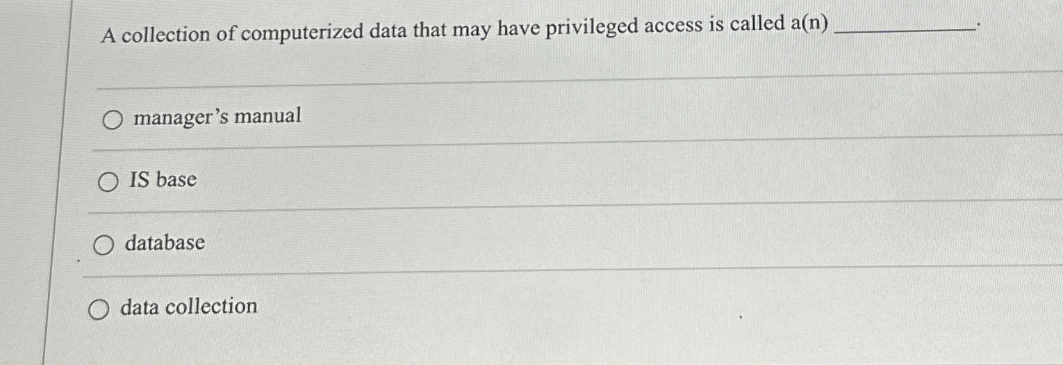 Solved A collection of computerized data that may have | Chegg.com