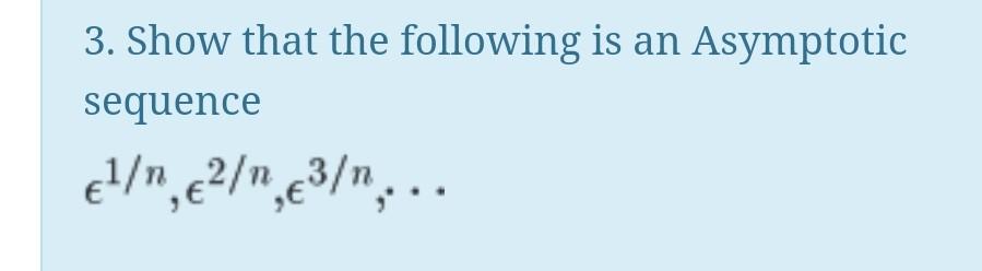 Solved 3. Show that the following is an Asymptotic sequence | Chegg.com