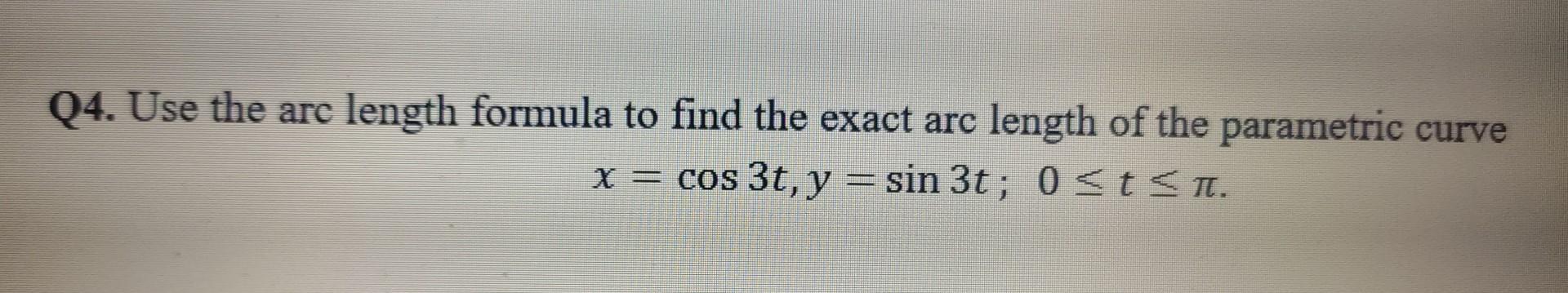 Solved Q4. Use the arc length formula to find the exact arc | Chegg.com