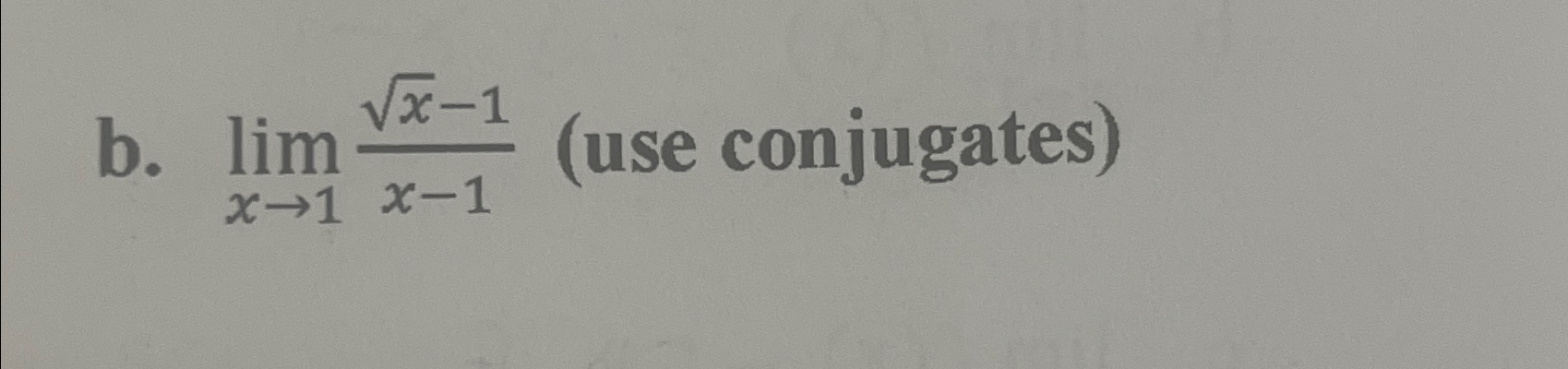 Solved b. limx→1x2-1x-1 (use conjugates) | Chegg.com