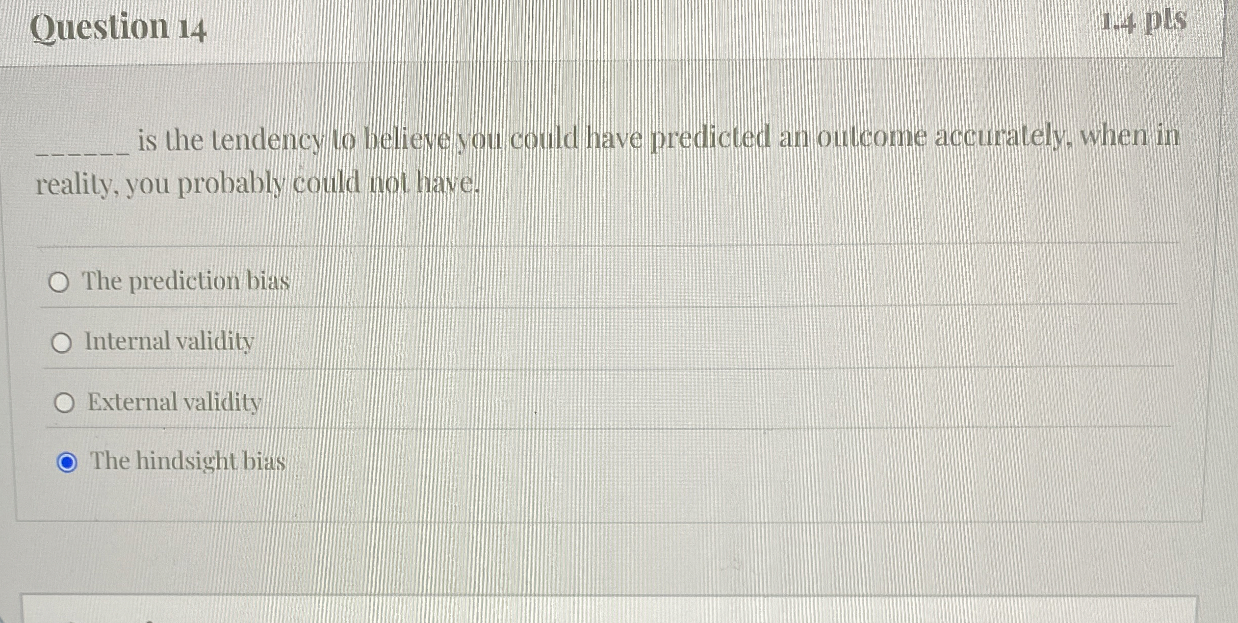 Solved Question 14is the tendency to believe you could have | Chegg.com