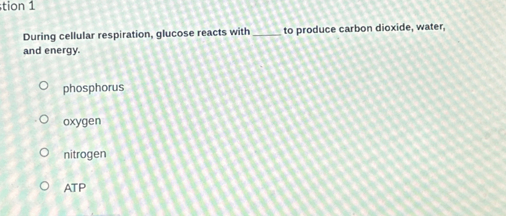 Solved tion 1During cellular respiration, glucose reacts | Chegg.com