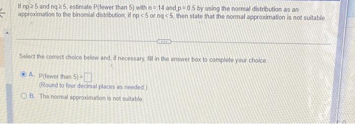 Solved If np≥5 and nq≥5, estimate P( fewer than 5 ) with | Chegg.com