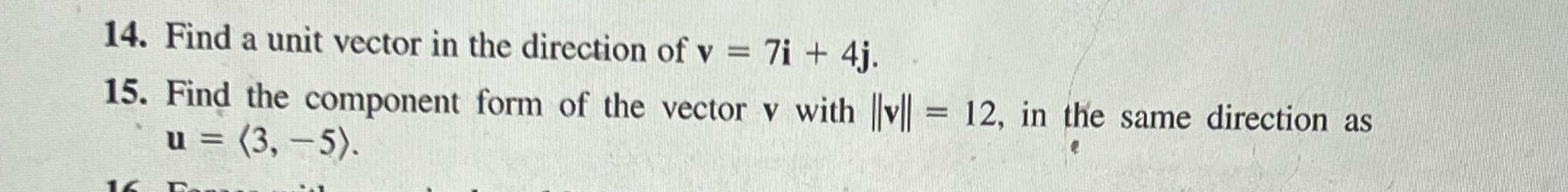 Solved Find a unit vector in the direction of v=7i+4j.Find | Chegg.com