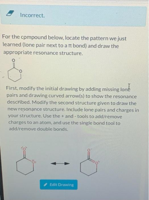 Solved X Incorrect Draw resonance structures for the | Chegg.com