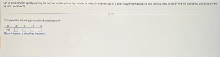 Solved Let W be a random variable ghing the number of tails | Chegg.com