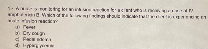 Solved 1.- A nurse is monitoring for an infusion reaction | Chegg.com