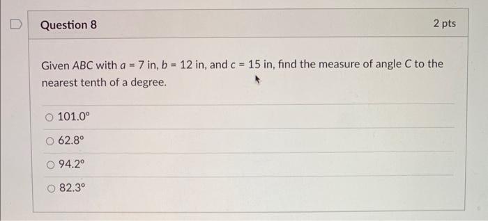 Solved Given ABC with a=7in,b=12in, and c=15in, find the | Chegg.com