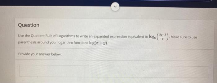 Solved Question Use the Quotient Rule of Logarithms to write | Chegg.com