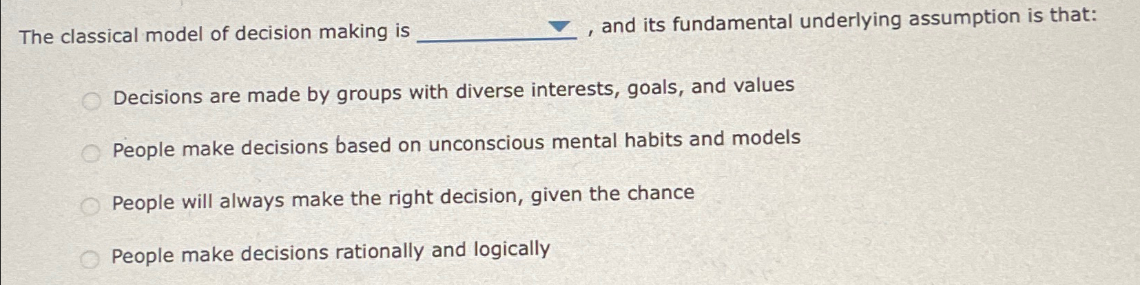Solved The classical model of decision making is , ﻿and | Chegg.com