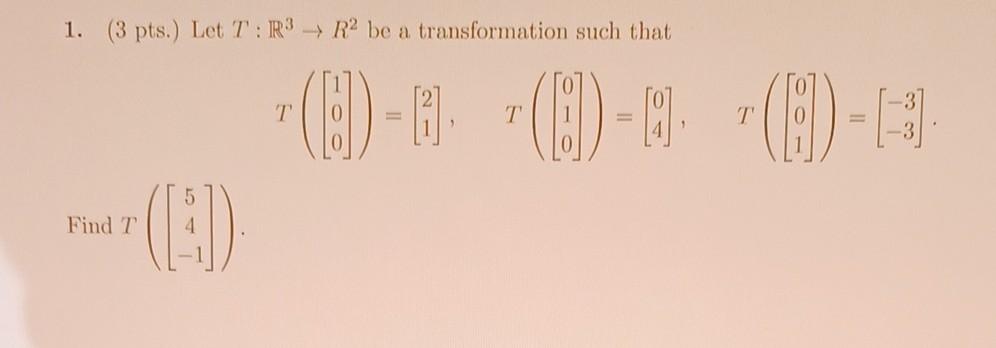 Solved Let T: R^3 ->R^2 be a transformation such that | Chegg.com