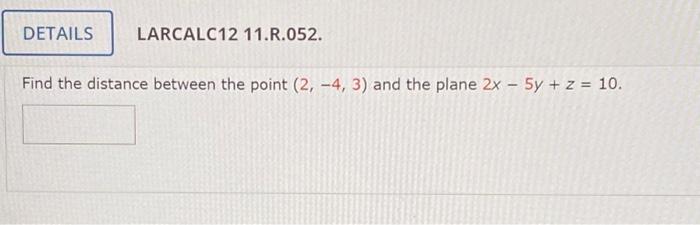 Solved Find the distance between the point (2,−4,3) and the | Chegg.com