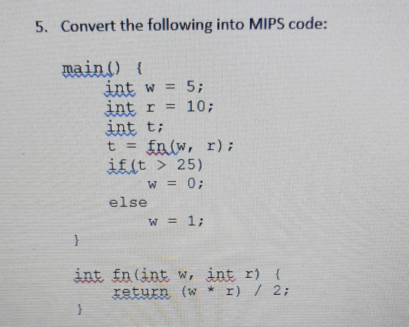 Solved 5. Convert the following into MIPS code: main() { int | Chegg.com