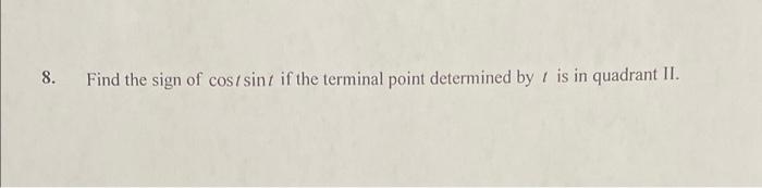 Solved 8. Find the sign of costsint if the terminal point | Chegg.com