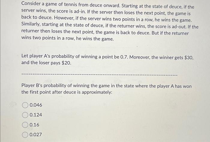 Solved Consider a game of tennis from deuce onward. Starting | Chegg.com