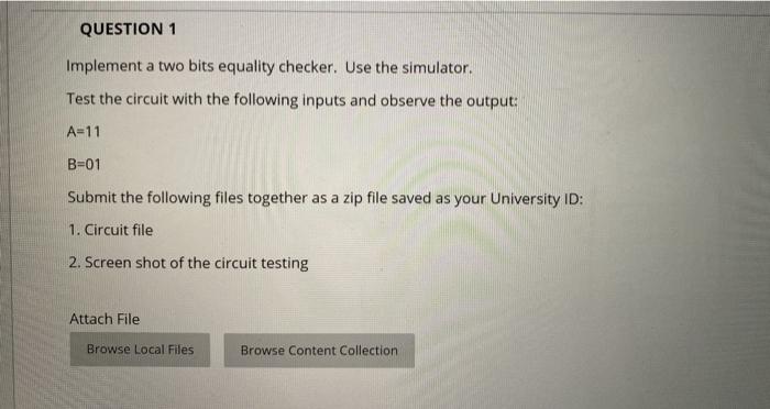 QUESTION 1 Implement a two bits equality checker. Use | Chegg.com
