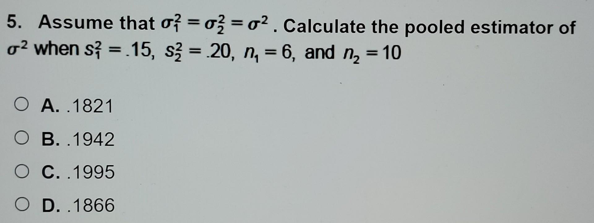Solved 5. Assume that σ12=σ22=σ2. Calculate the pooled | Chegg.com Solved 5. Assume that σ12=σ22=σ2. Calculate the pooled | Chegg.com