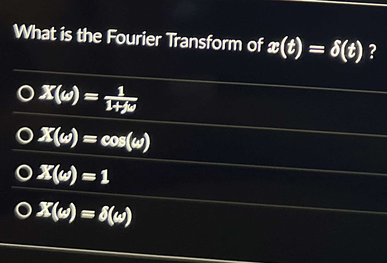 Solved What is the Fourier Transform of | Chegg.com