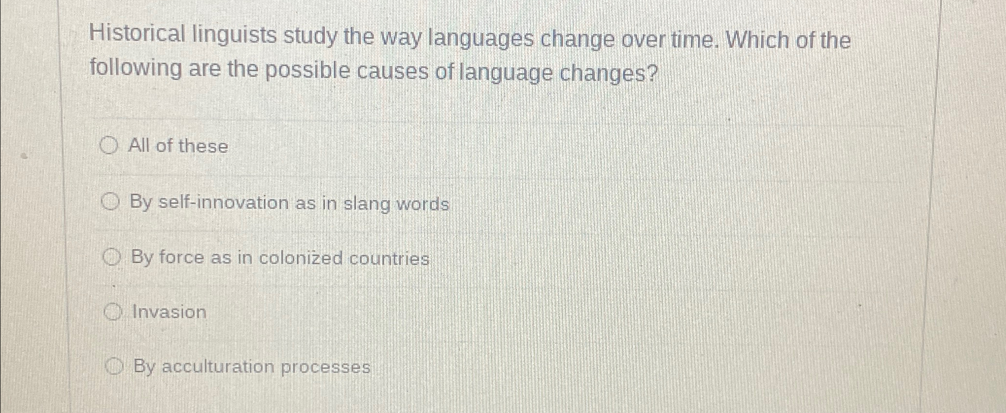 Solved Historical linguists study the way languages change | Chegg.com