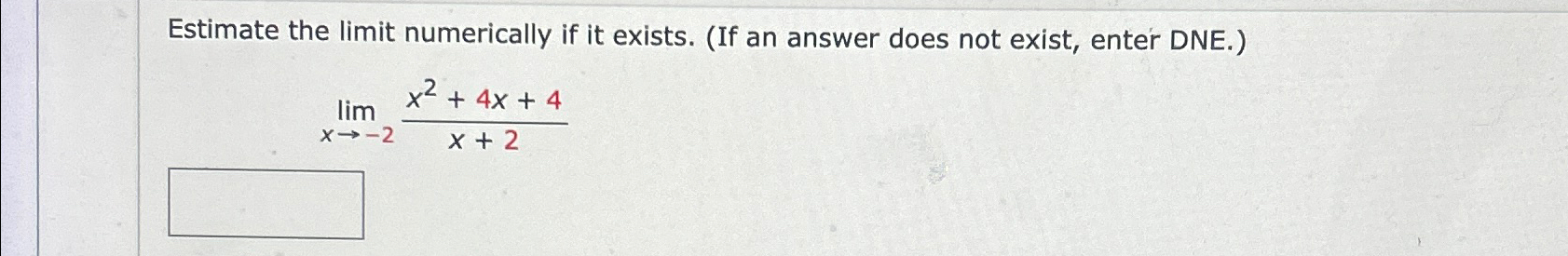 Solved Estimate the limit numerically if it exists. (If an | Chegg.com