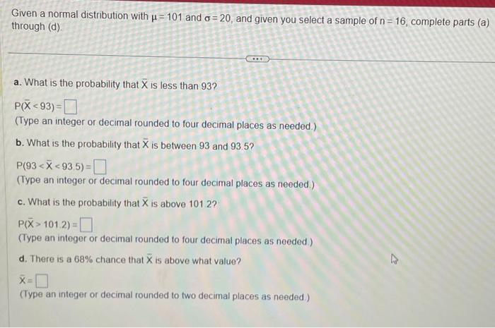 [Solved]: Given a normal distribution with ( mu=101 ) an