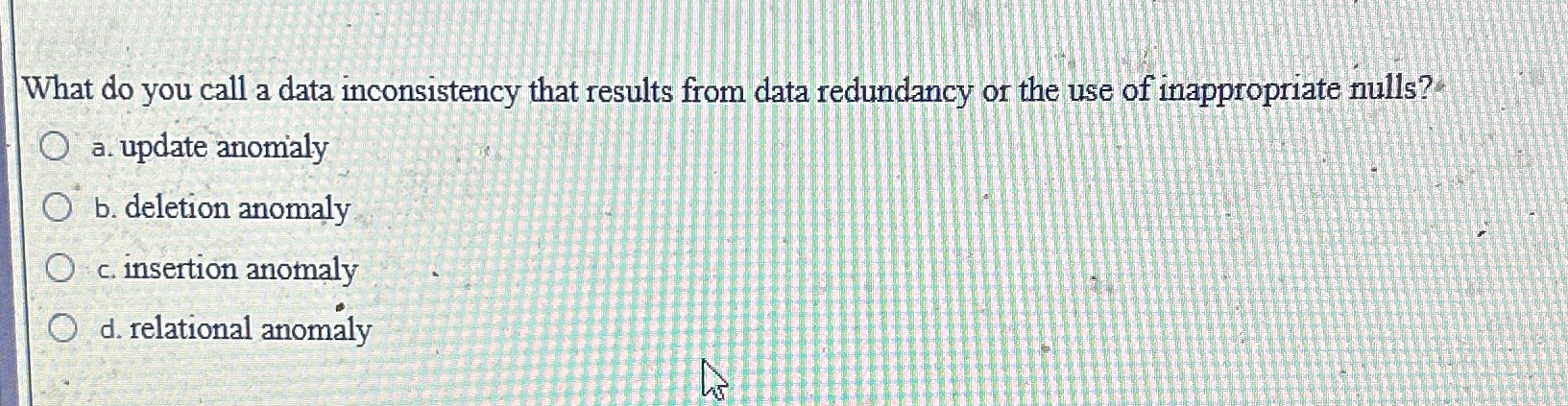 Solved What do you call a data inconsistency that results | Chegg.com