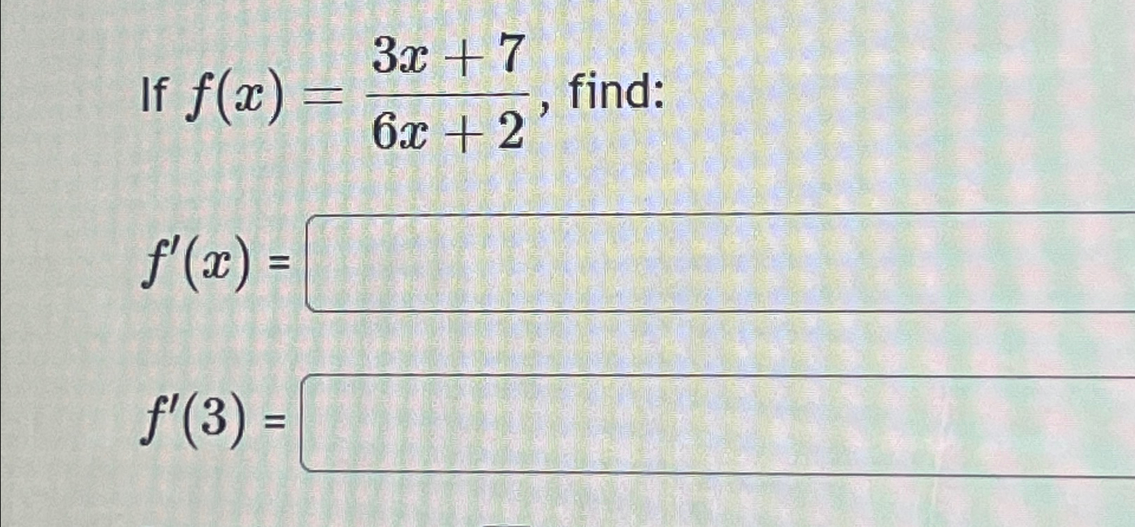 Solved If f(x)=3x+76x+2, ﻿find:f'(x)=f'(3)= | Chegg.com