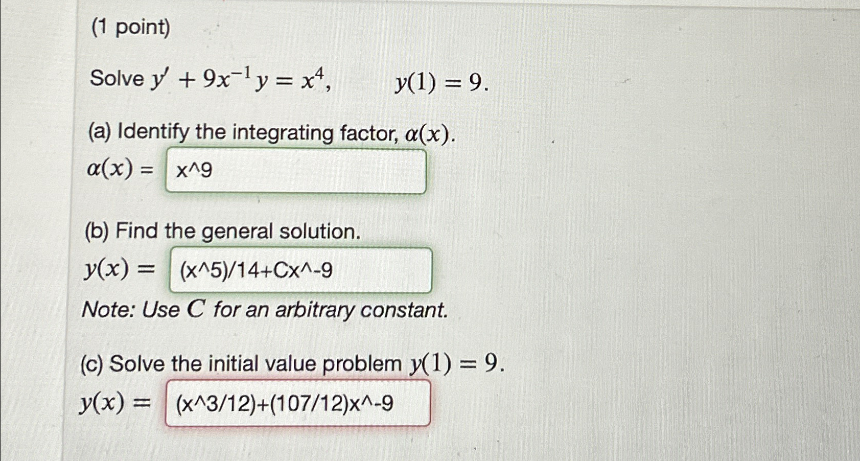 Solved (1 ﻿point)Solve y'+9x-1y=x4,y(1)=9(a) ﻿Identify the | Chegg.com
