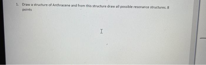 Solved 1. Draw a structure of Anthracene and from this | Chegg.com