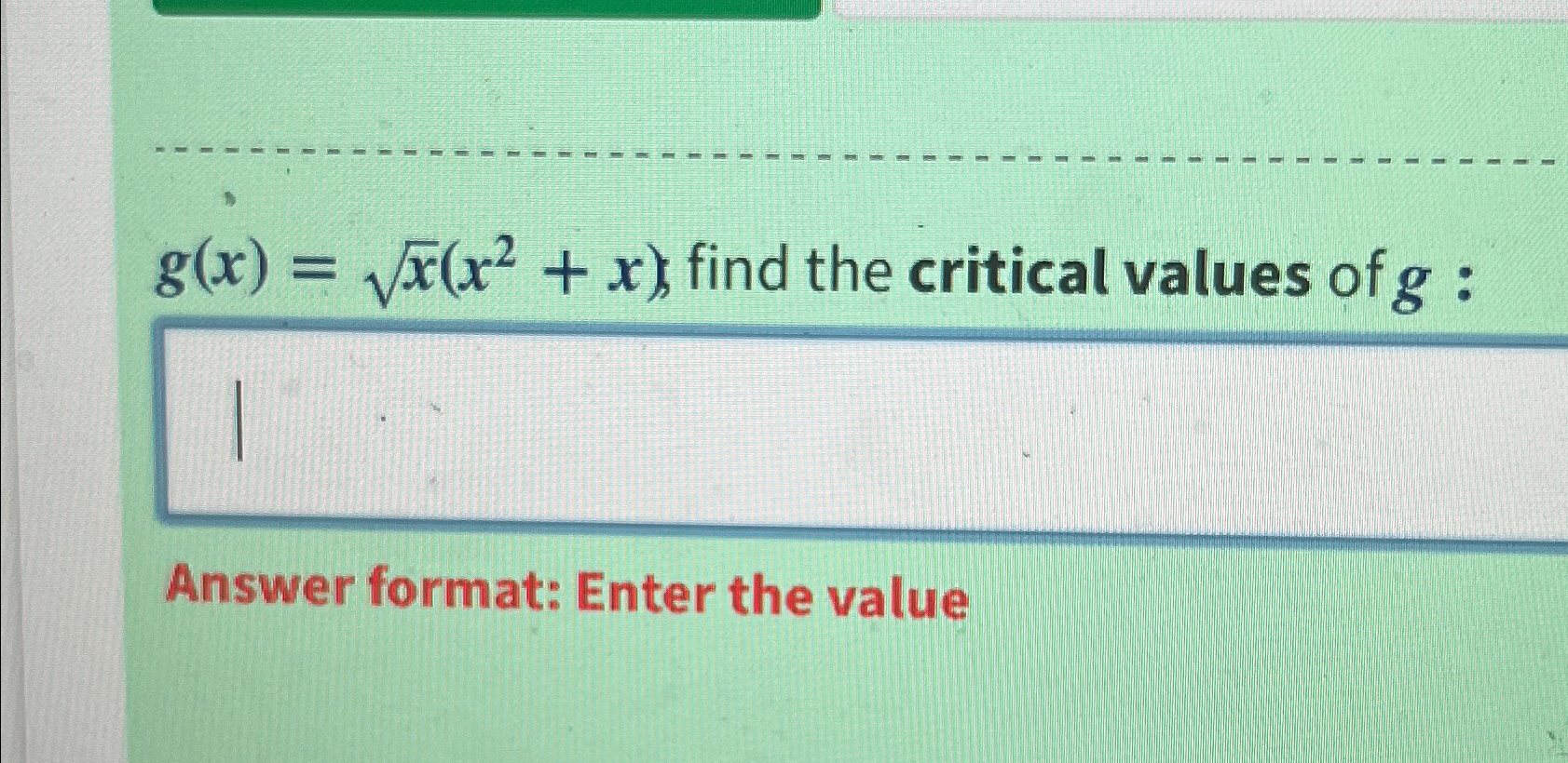 Solved g(x)=x2(x2+x) ﻿find the critical values of g ﻿:Answer | Chegg.com