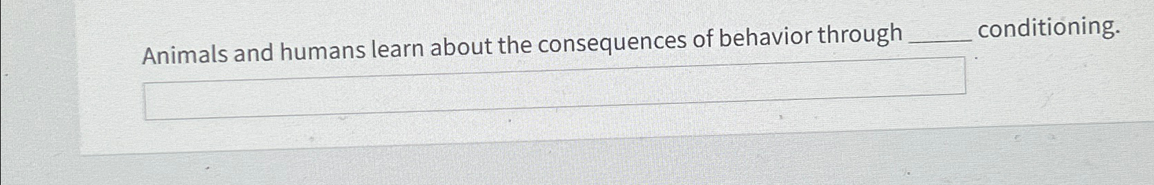 Solved Animals and humans learn about the consequences of | Chegg.com