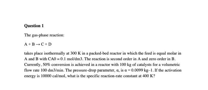 Solved Question 1 The gas-phase reaction: A+B+C+D takes | Chegg.com