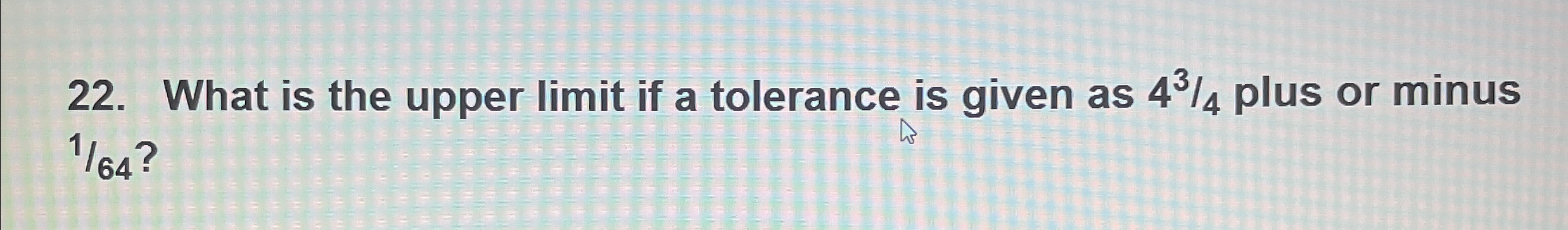 Solved What is the upper limit if a tolerance is given as | Chegg.com