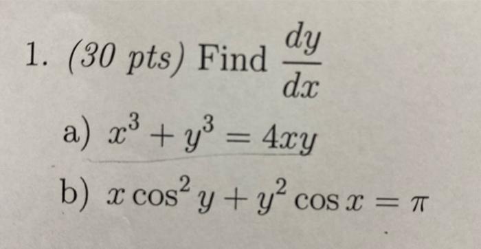 Solved (30 pts) Find dxdy a) x3+y3=4xy b) xcos2y+y2cosx=π | Chegg.com