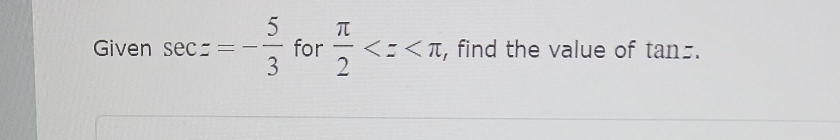 Solved Given secz=−35 for 2π | Chegg.com