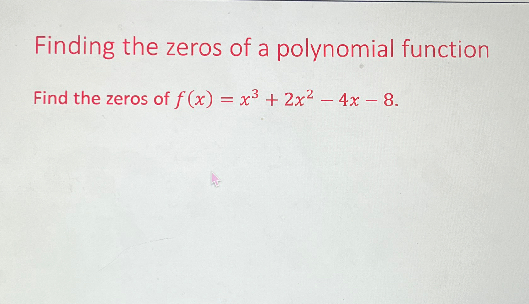 Solved Finding the zeros of a polynomial functionFind the | Chegg.com