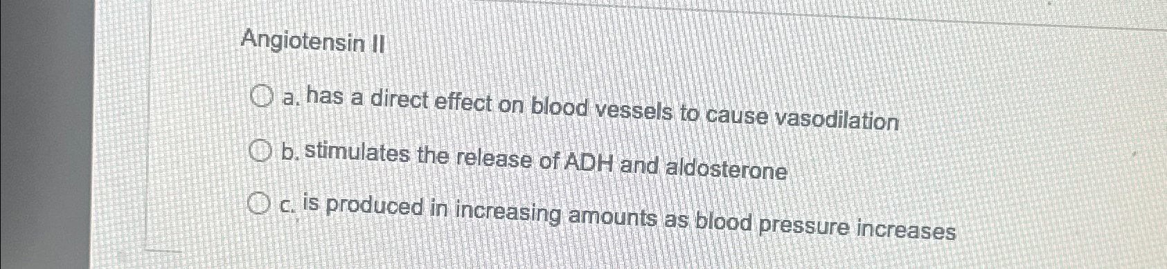 Solved Angiotensin IIa. ﻿has a direct effect on blood | Chegg.com