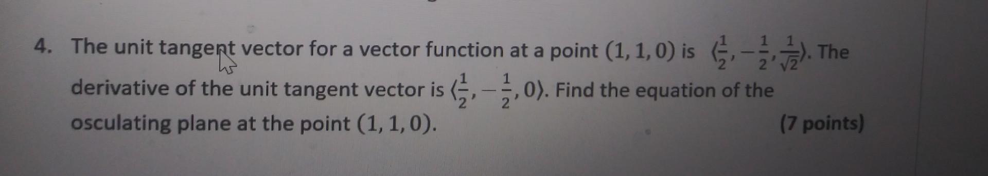 Solved 4. The unit tangent vector for a vector function at a | Chegg.com